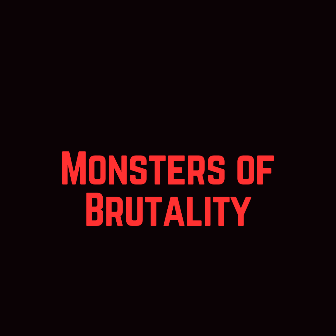 Monsters of Brutality